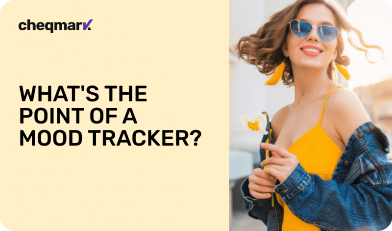 What's the point of a mood tracker - Cheqmark Blog