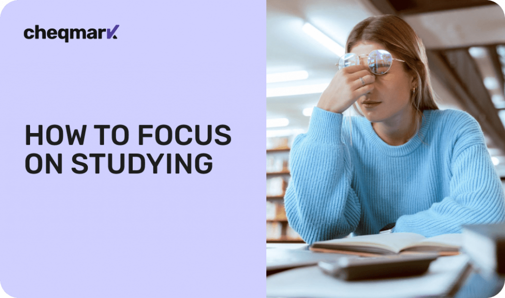 How To Focus On Studying 10 Effective Tips - Cheqmark Blog